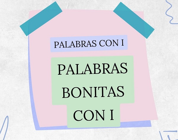 Palabras bonitas con I: Enriquece tu vocabulario