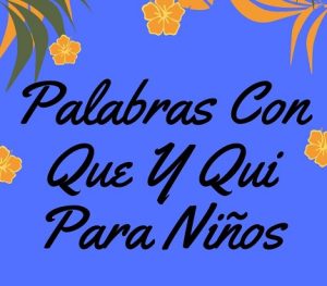 Palabras Con Que Y Qui Para Niños